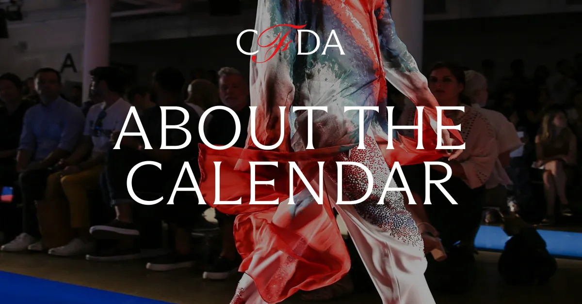 About the Calendar - CFDA – Fashion Calendar